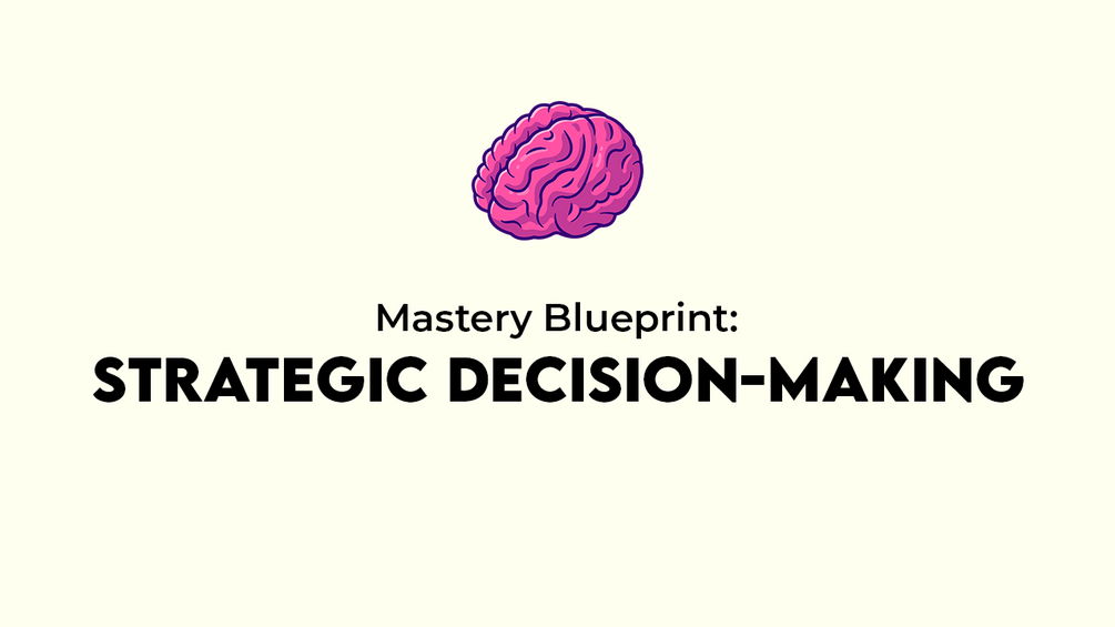 Mastery Blueprint: Strategic Decision-Making