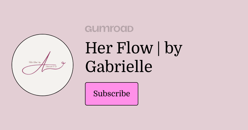 Her Flow | by Gabrielle