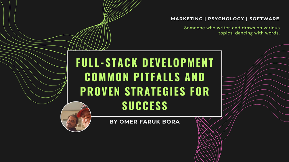 Full-Stack Development Common Pitfalls and Proven Strategies for Success