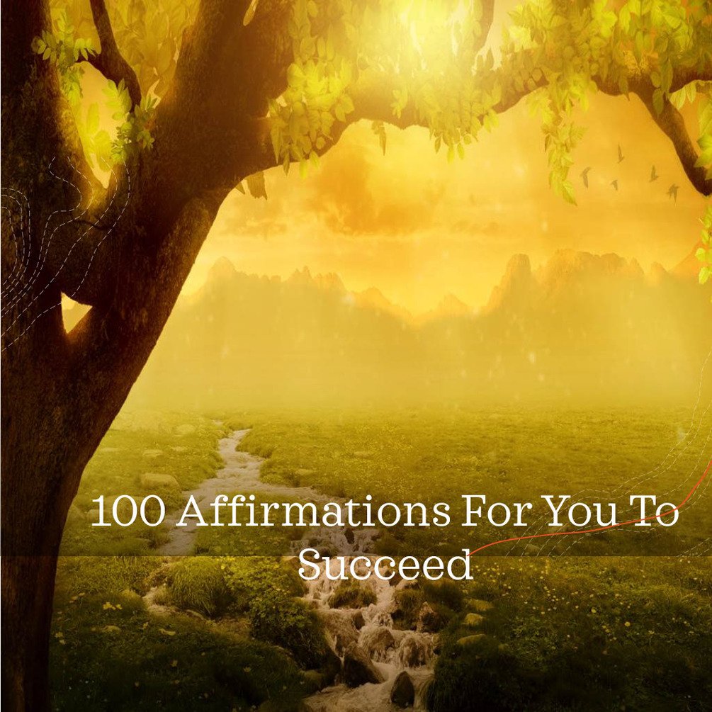 100 Affirmations For You To Succeed
