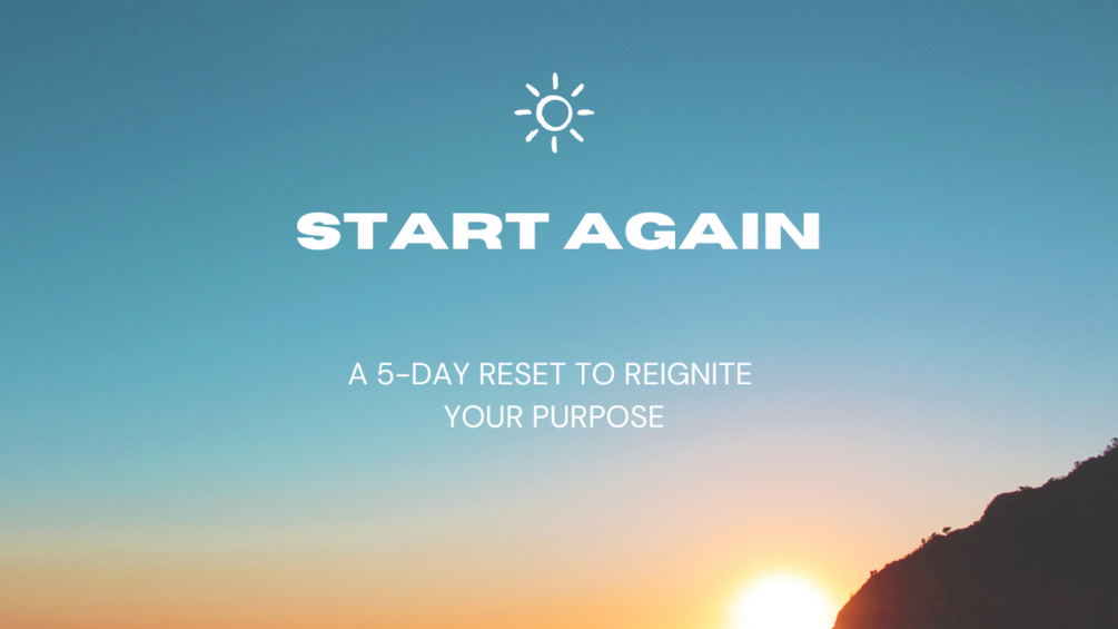 A 5-Day Reset to Reignite Your Purpose