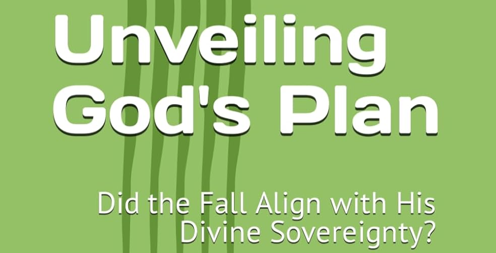 Unveiling God's Plan: Did the Fall Align with His Divine Sovereignty?
