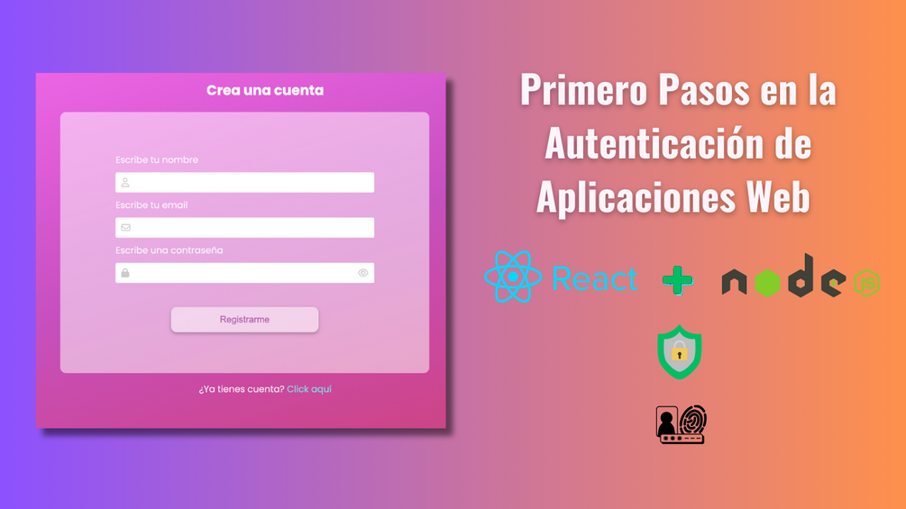 Primero Pasos en la Autenticación de Aplicaciones Web con React y Node JS