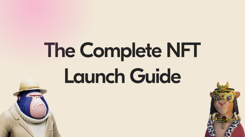 Launch Your NFT: The Complete Guide