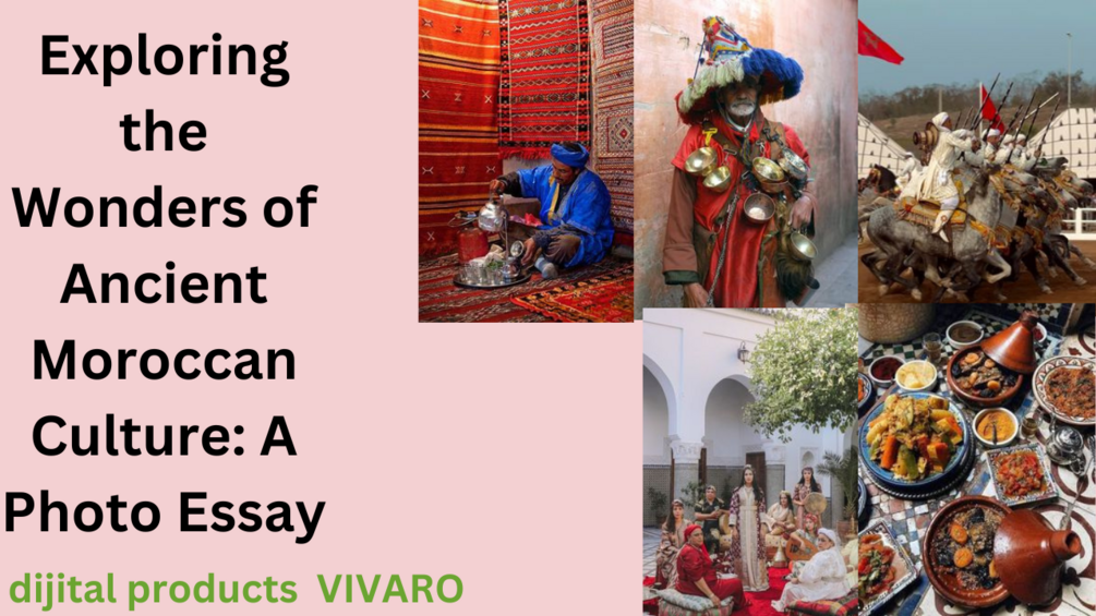 Exploring the Wonders of Ancient Moroccan Culture: A Photo Essay