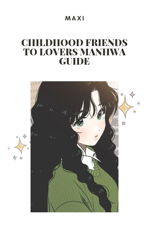 Childhood Friends to lover Manhwa Guide