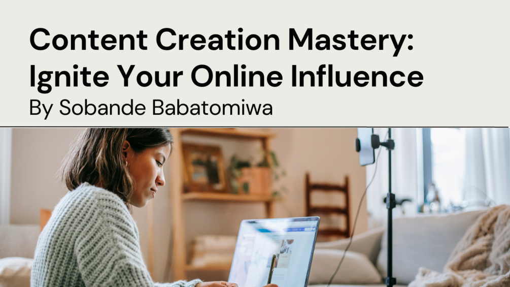 Content Creation Mastery: Ignite Your Online Influence