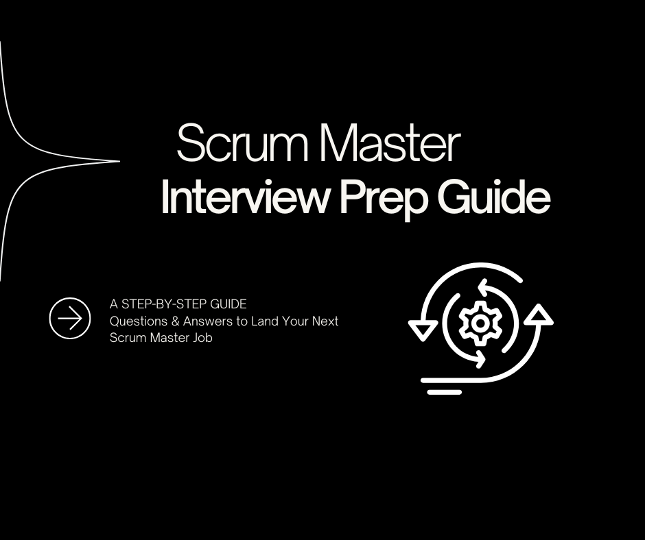Scrum Master Interview Prep Guide