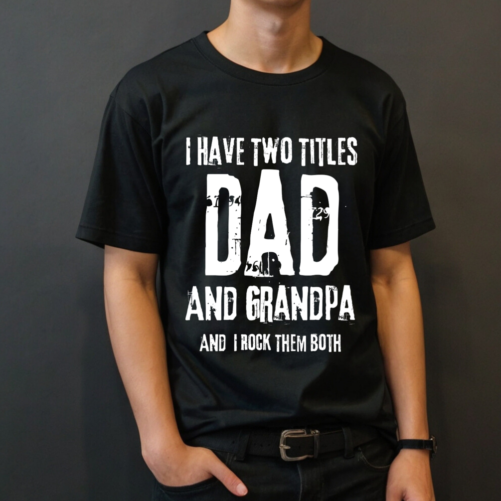 I Have Two Titles Dad And Grandpa design/Dad and Grandpa design PNG ...