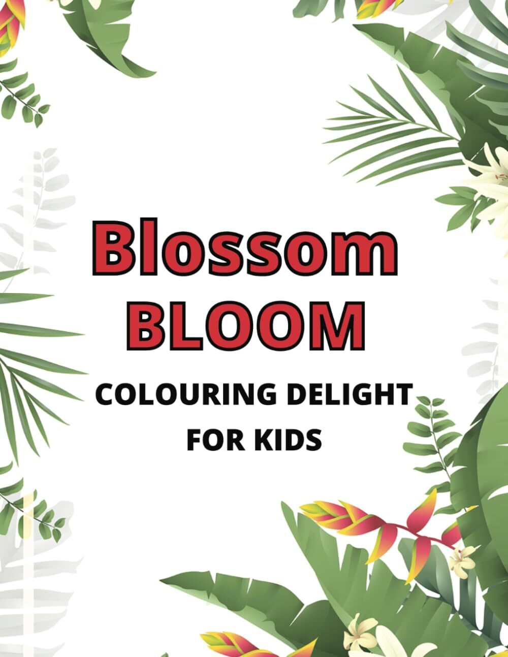 Blossom Bloom Colouring Delight For Kids