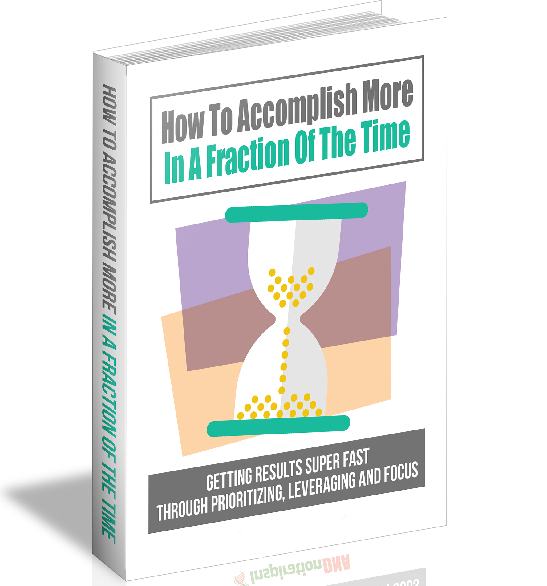 [eBook] How To Accomplish More In A Fraction Of The Time