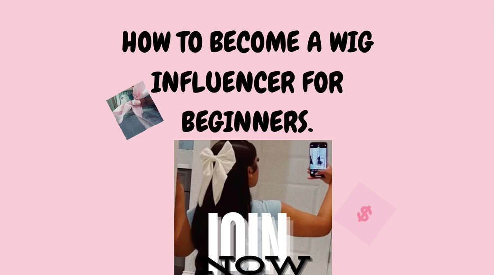 How to become a wig influencer for beginners.