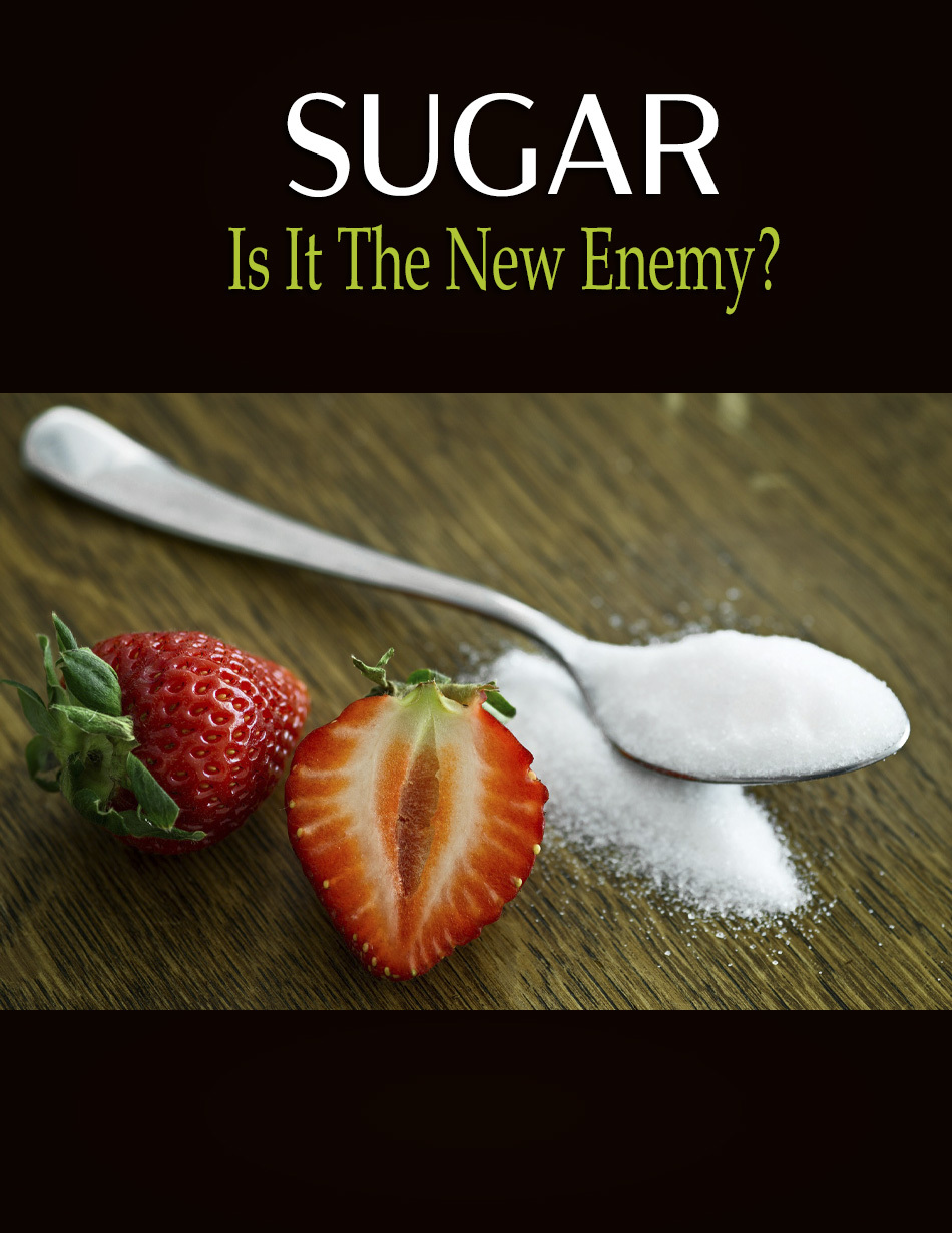 SUGAR - Is It The New Enemy