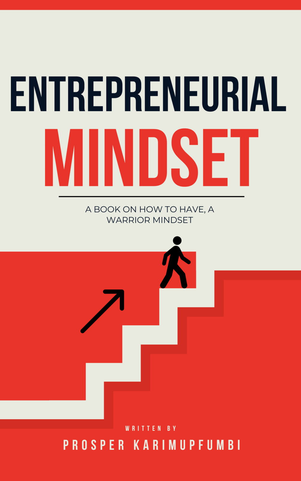 Entrepreneurial Mindset - A book on how to have, a warrior mindset