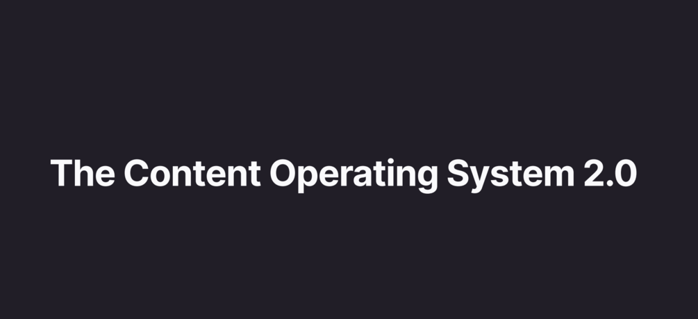 The Content Operating System