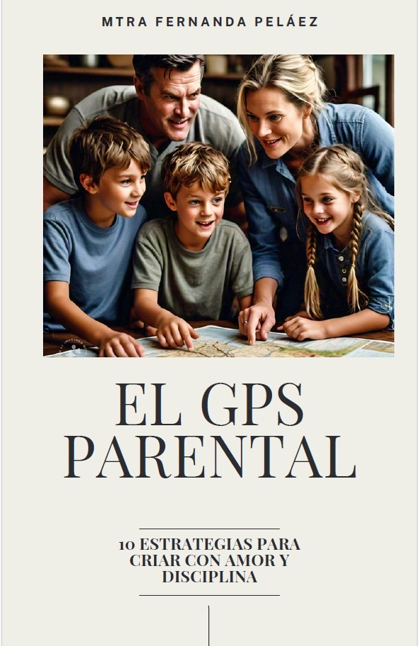 El GPS Parental: Guia para Criar con Amor y Disciplina