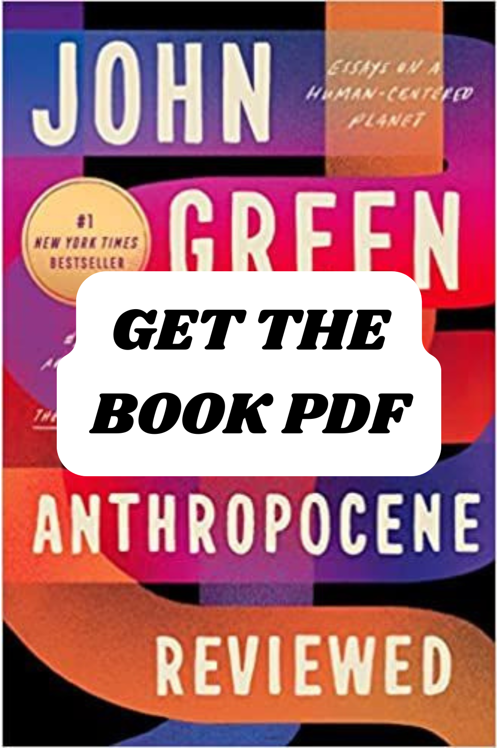 "The Anthropocene Reviewed: Essays on a Human-Centered Planet" by John ...