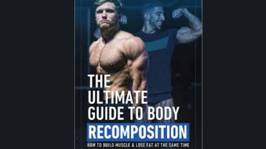 The Ultimate Guide to Body Recomposition