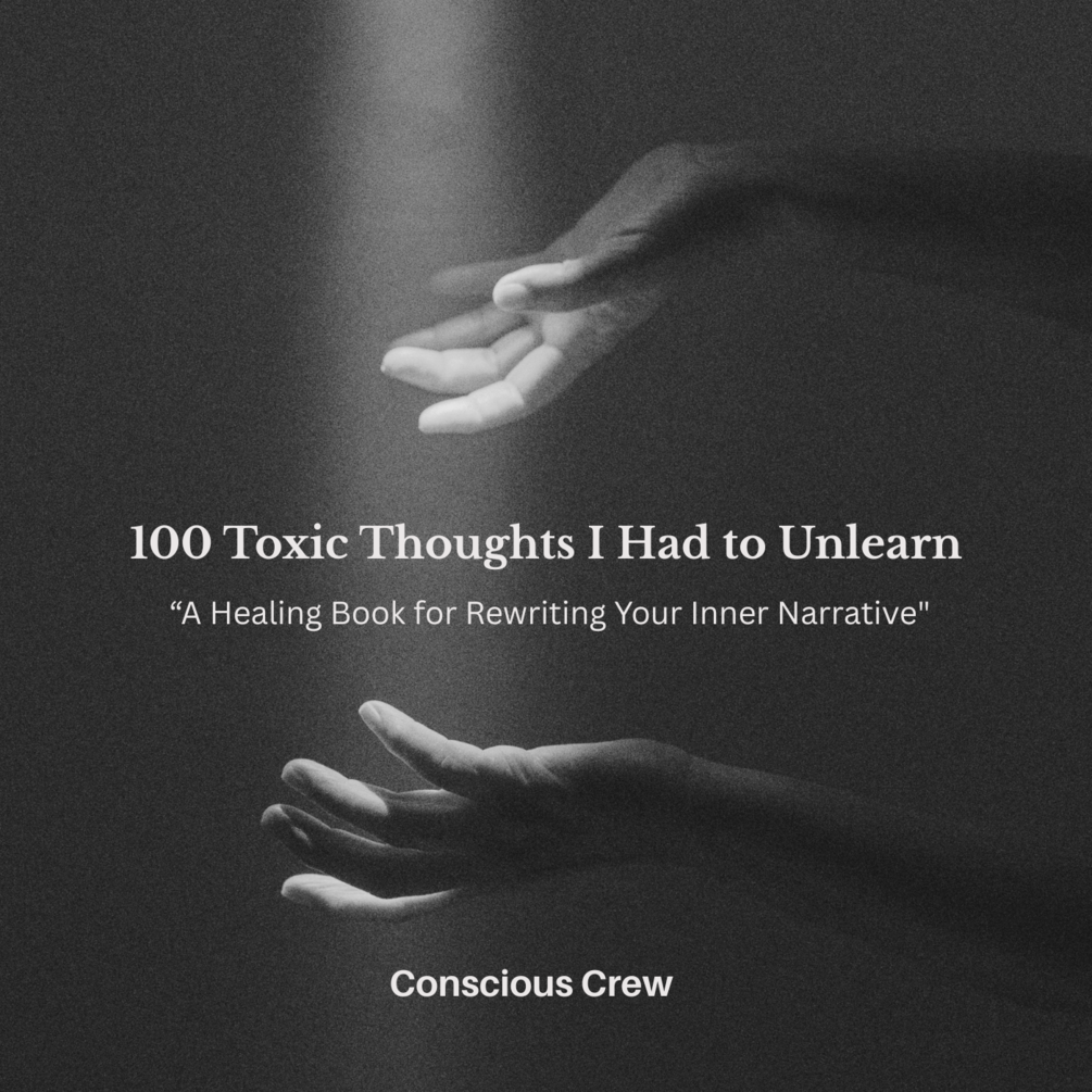 100 Toxic Thoughts I Had to Unlearn