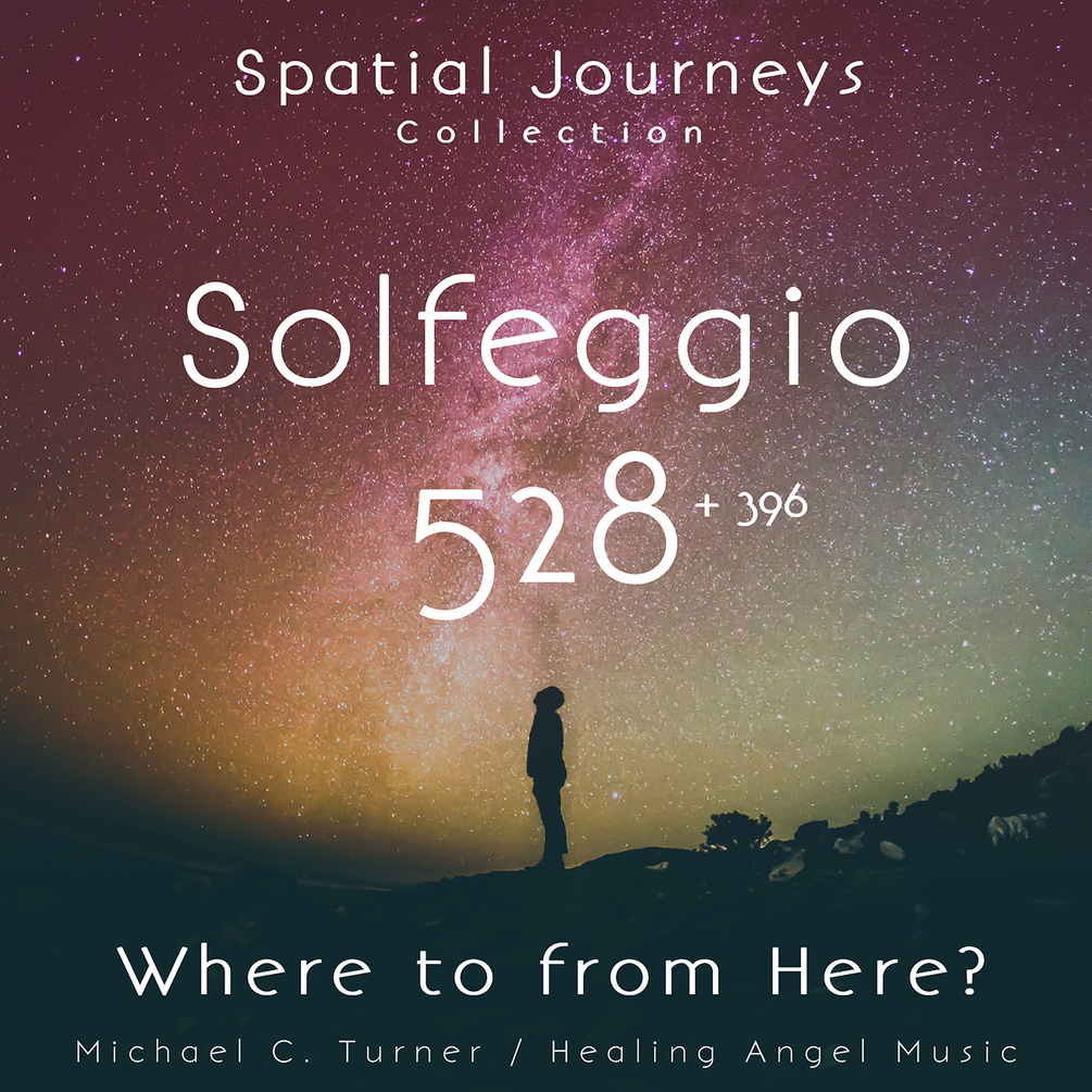 Where to from Here? ~ 528 Hz Solfeggio Frequency ~ Healing Angel Music