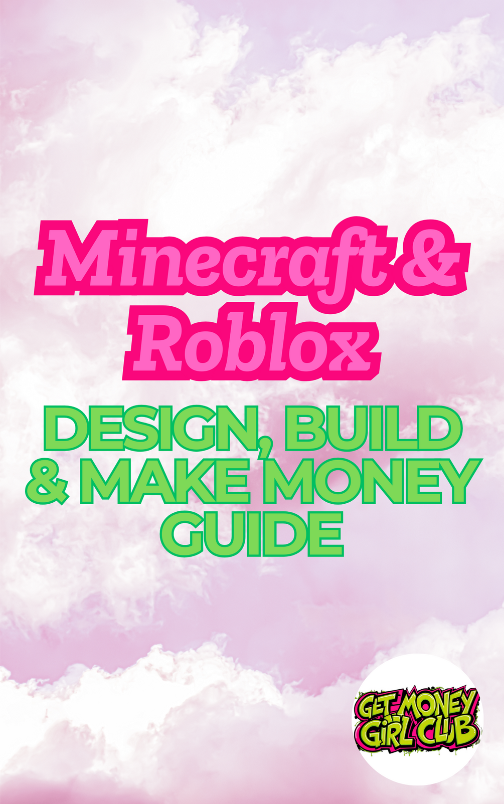 Roblox and Minecraft: Design, Build & Make Money