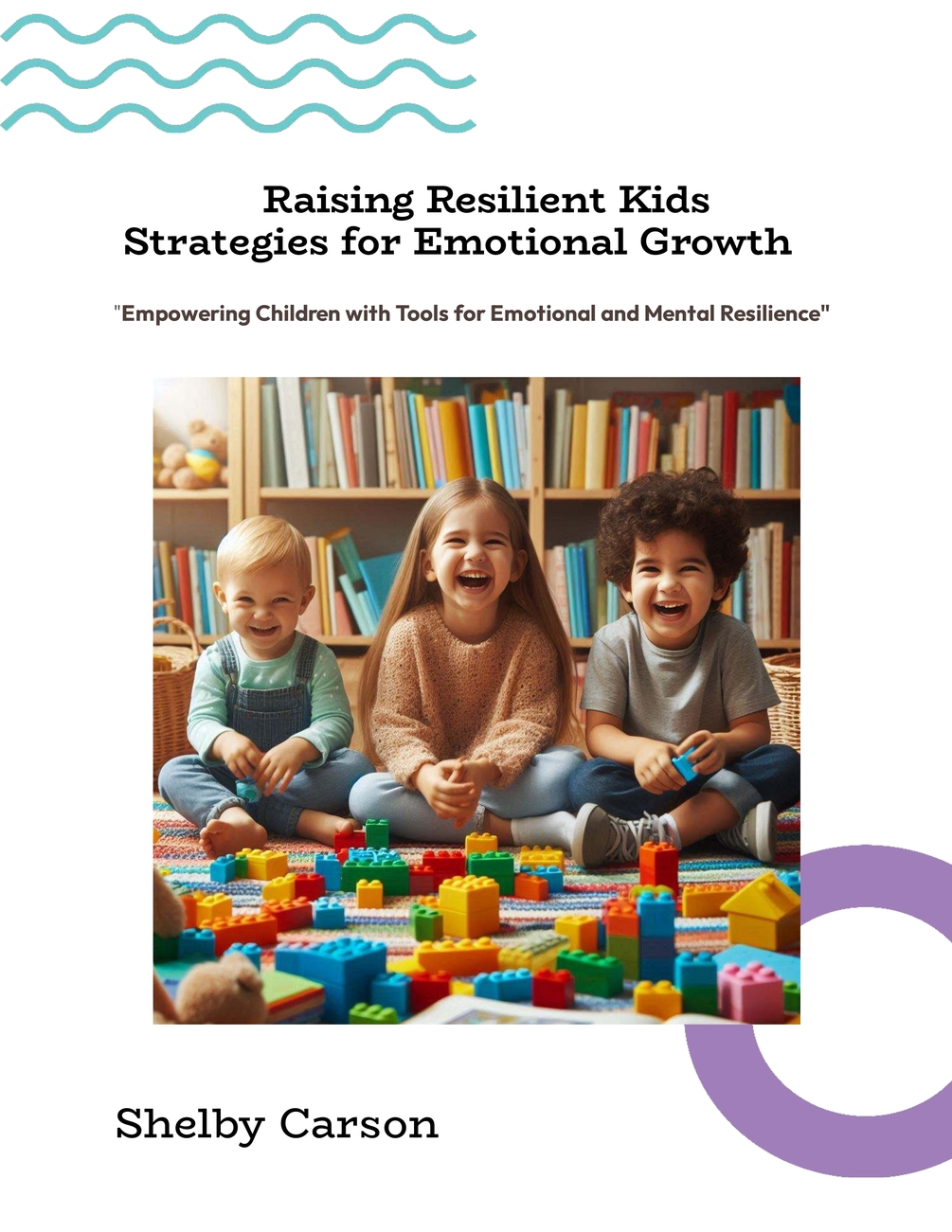 Raising Resilient Kids: Strategies for Emotional Growth "Empowering Children with Tools for ...