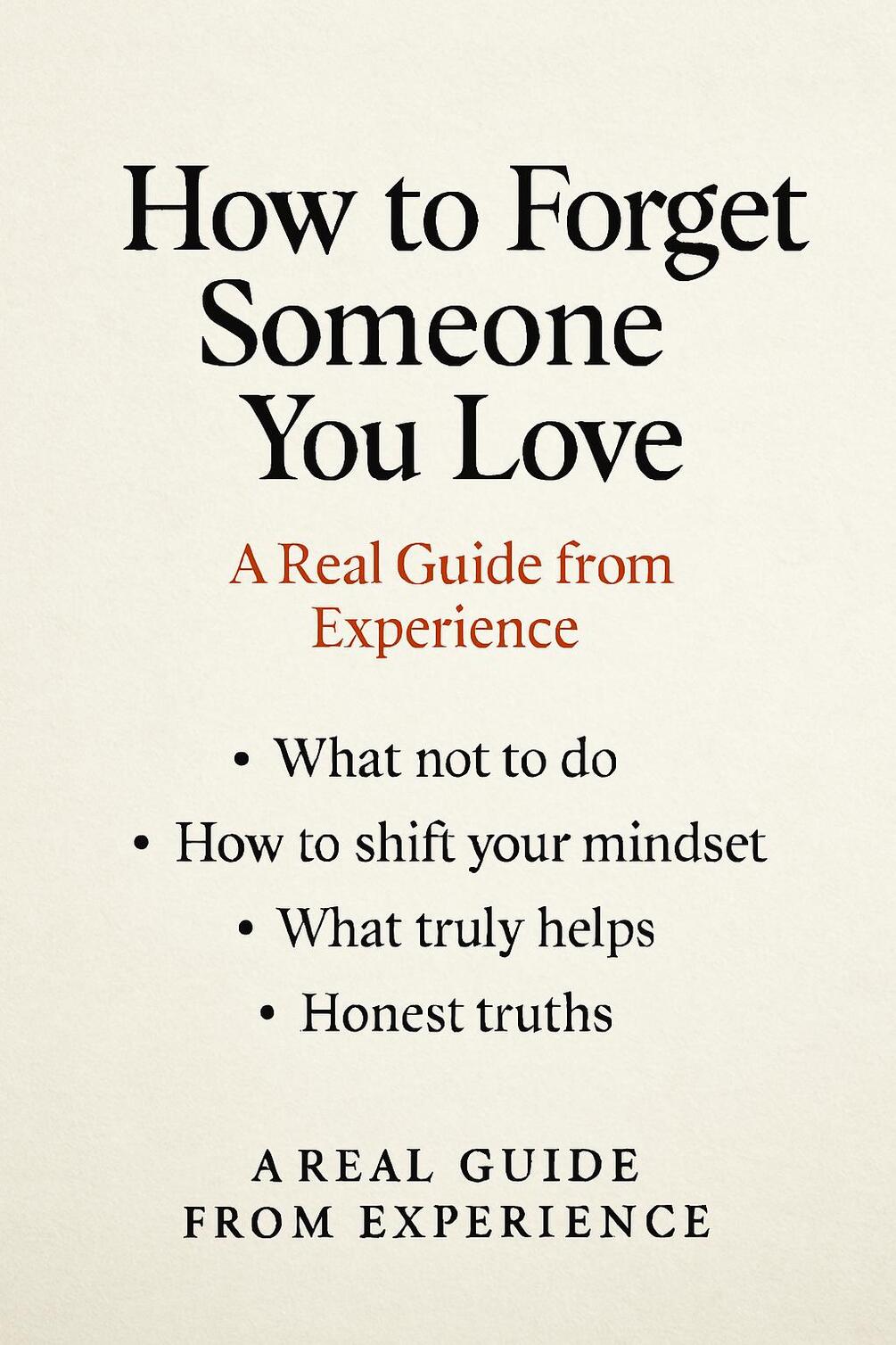 How to Forget Someone You Love - A Real Guide from Experience