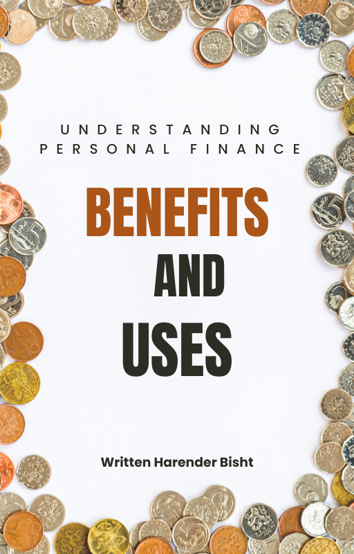 Understanding - Personal Finance - Benefits and its uses