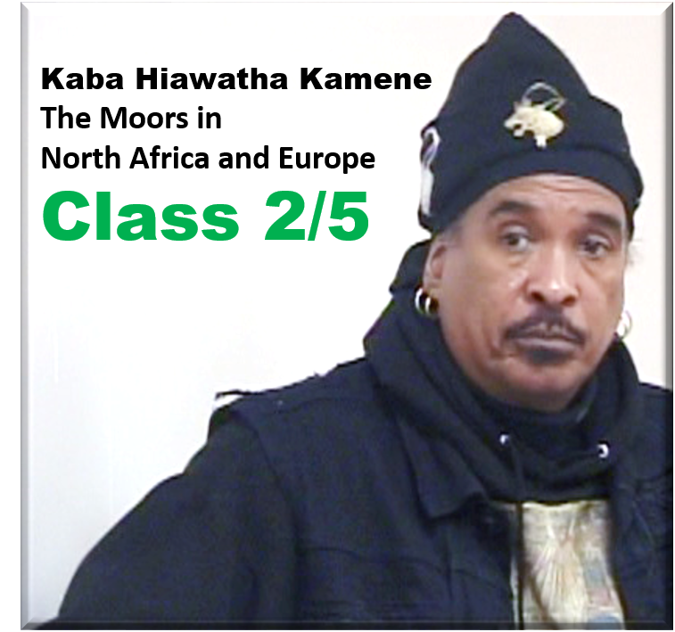 Kaba Hiawatha Kamene Class 02 The Moors in North Africa and Europe