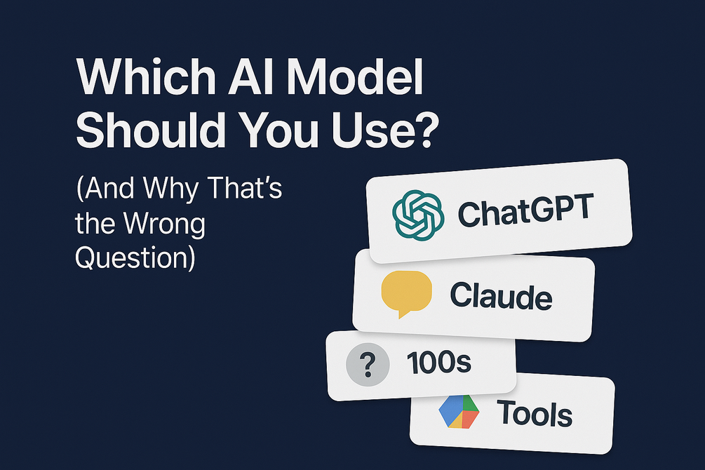 Which AI Model Should You Use? (Field Guide)