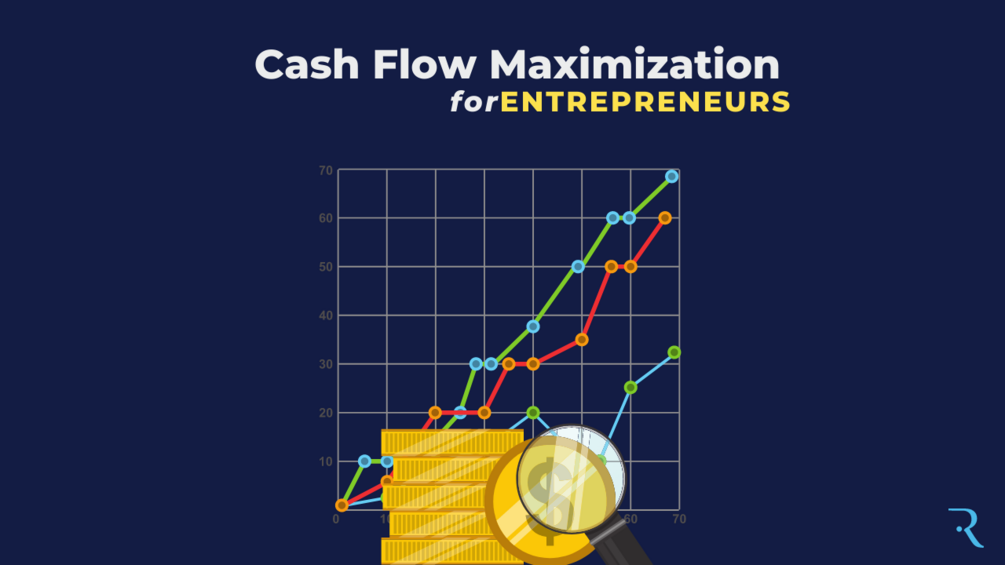 Cash Flow Maximization for Entrepreneurs
