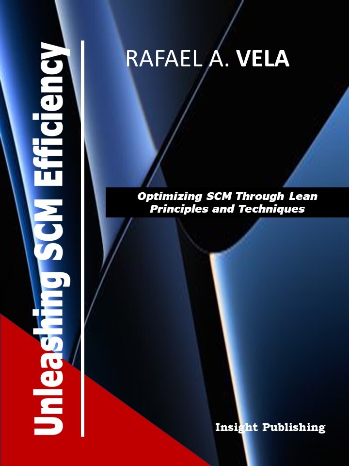 Unleashing SCM Efficiency – Optimizing SCM Through Lean Principles and Techniques – 2nd Edition ...