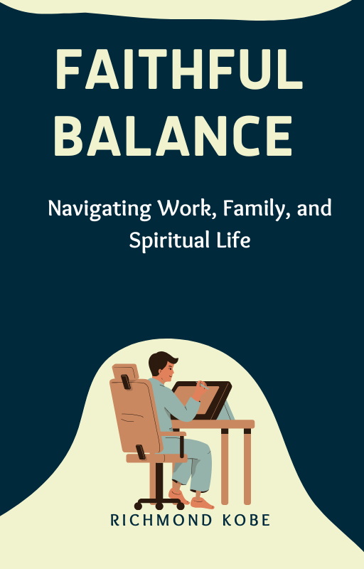 Faithful Balance:Navigating Work, Family, and Spiritual Life