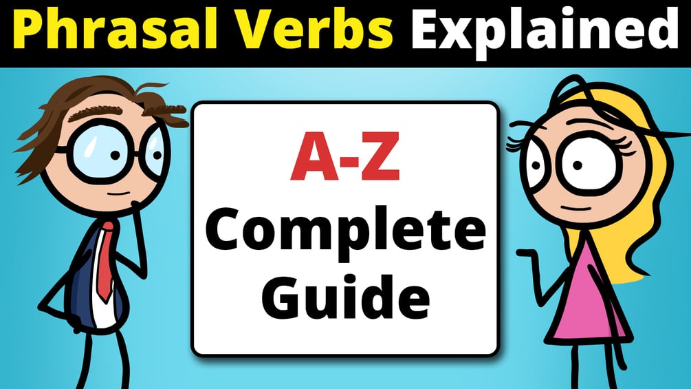 The Complete Phrasal Verbs Guide From A to Z