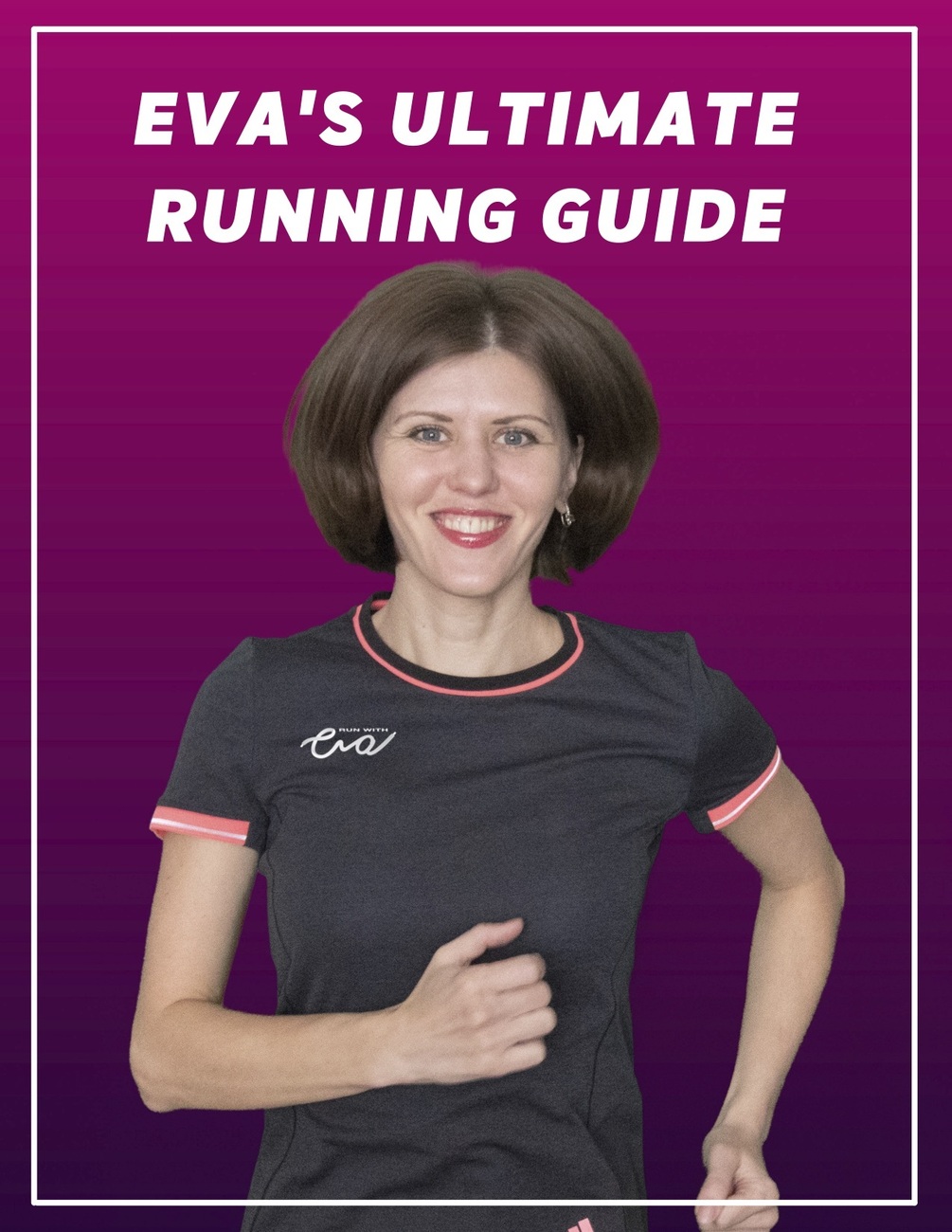 EVA'S ULTIMATE RUNNING GUIDE