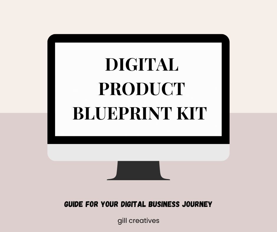 DIGITAL PRODUCT BLUEPRINT KIT - gill creatives