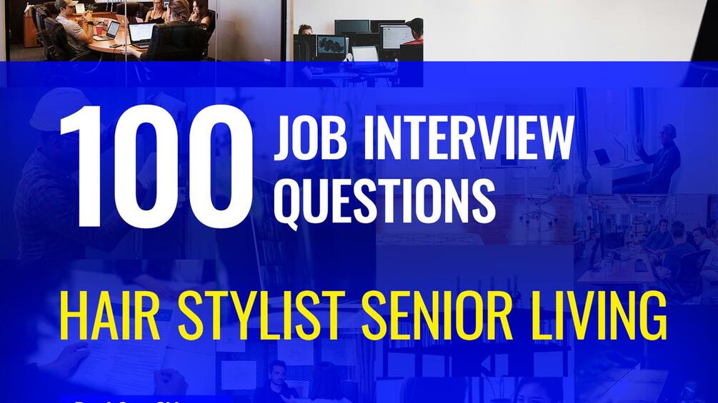 100 Hair stylist senior living interview questions