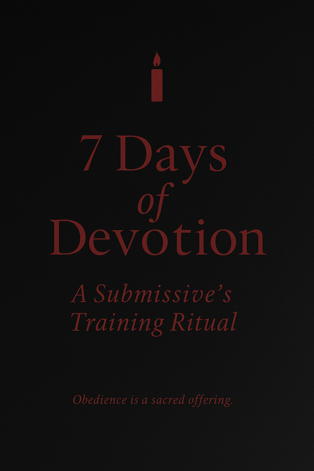 7 Days of Devotion: A Submissive’s Training Ritual