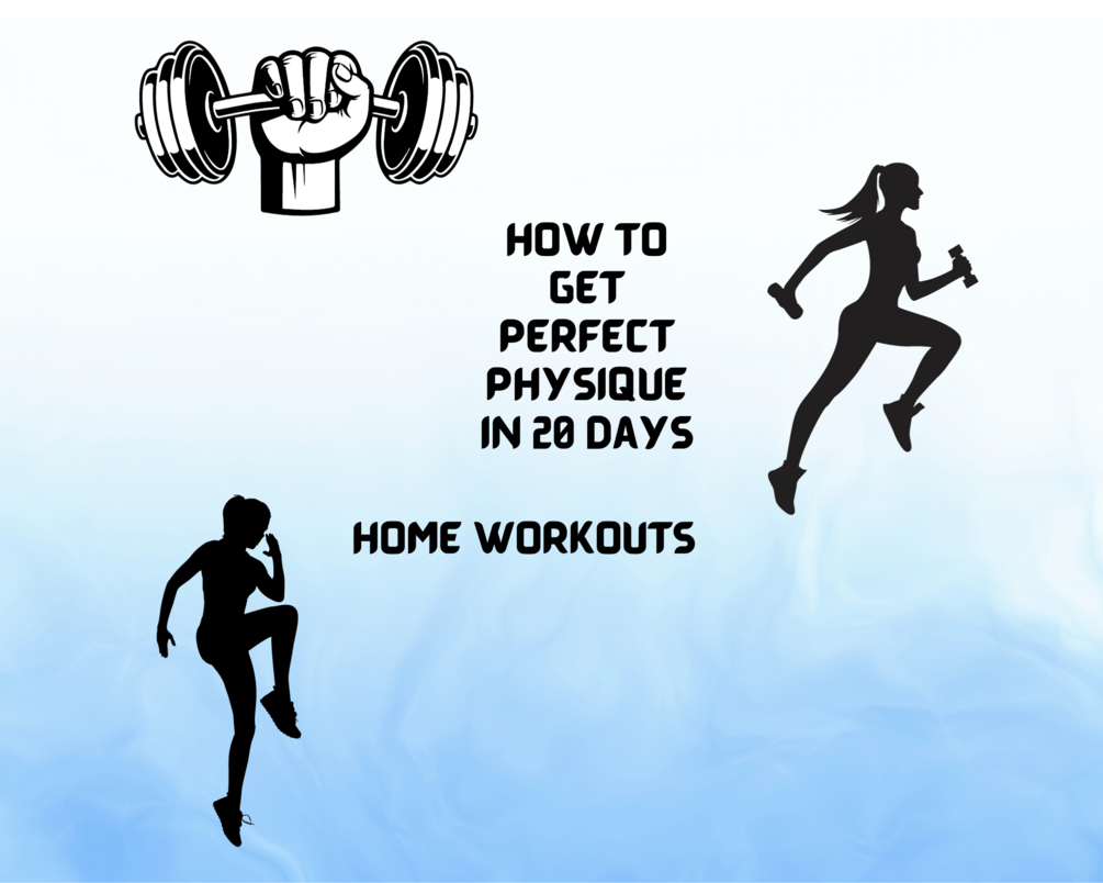 how to get perfect physique in 20 days