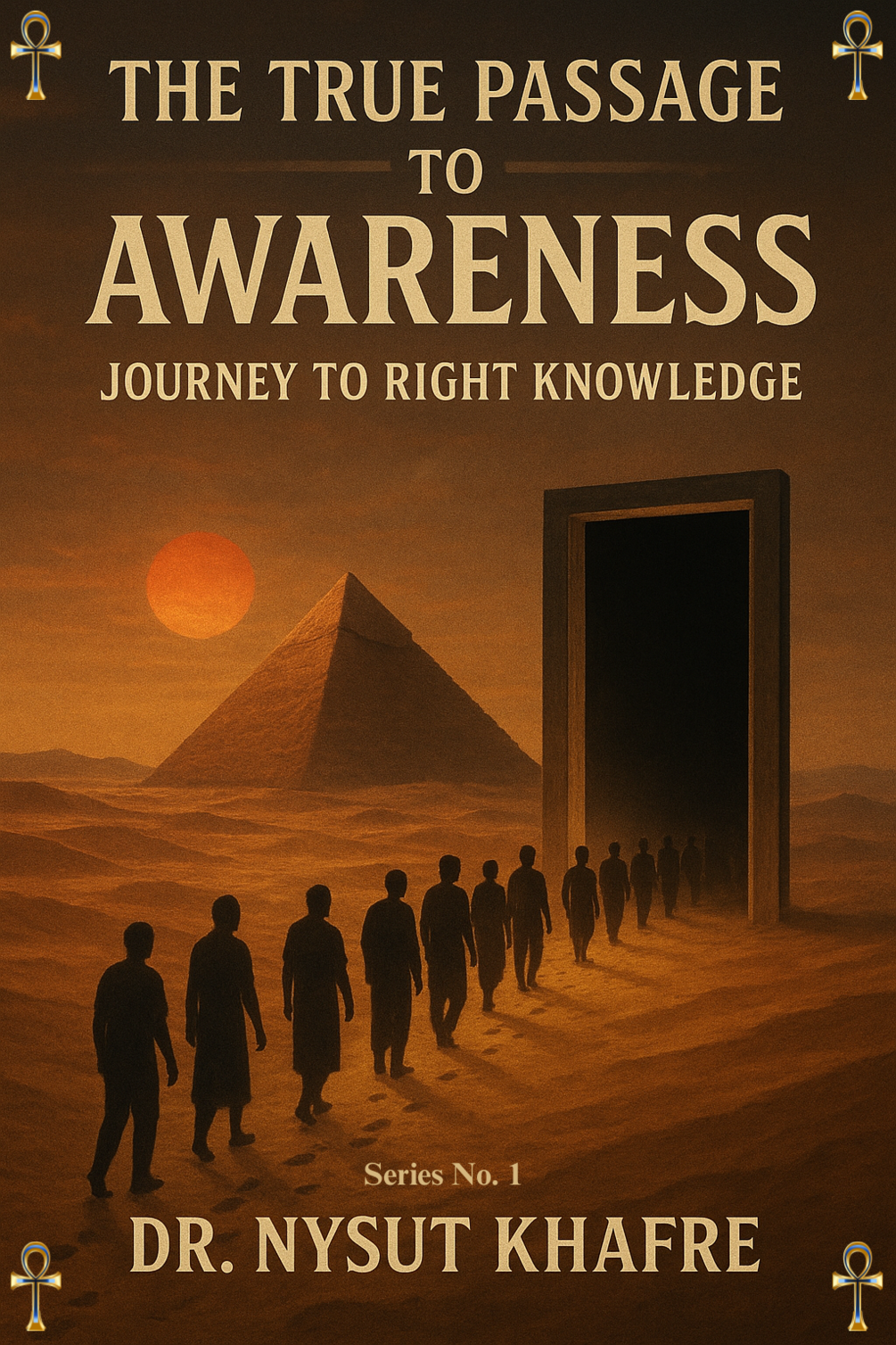The True Passage to Awareness: Journey to Right Knowledge (Series No 1)