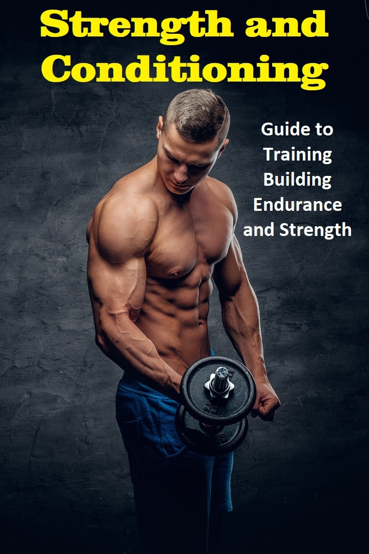Strength and Conditioning Guide to Training Building Endurance and Strength