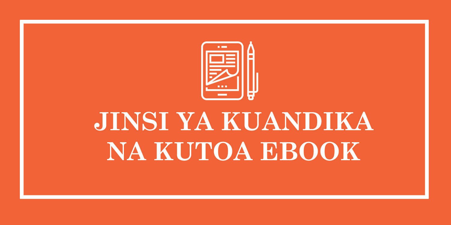 Kozi: Jinsi ya kuandika na kutoa eBook - Daudipages