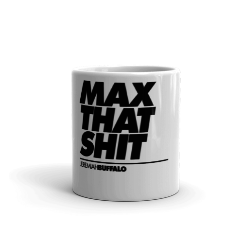 'MAX THAT SHIT' MUG