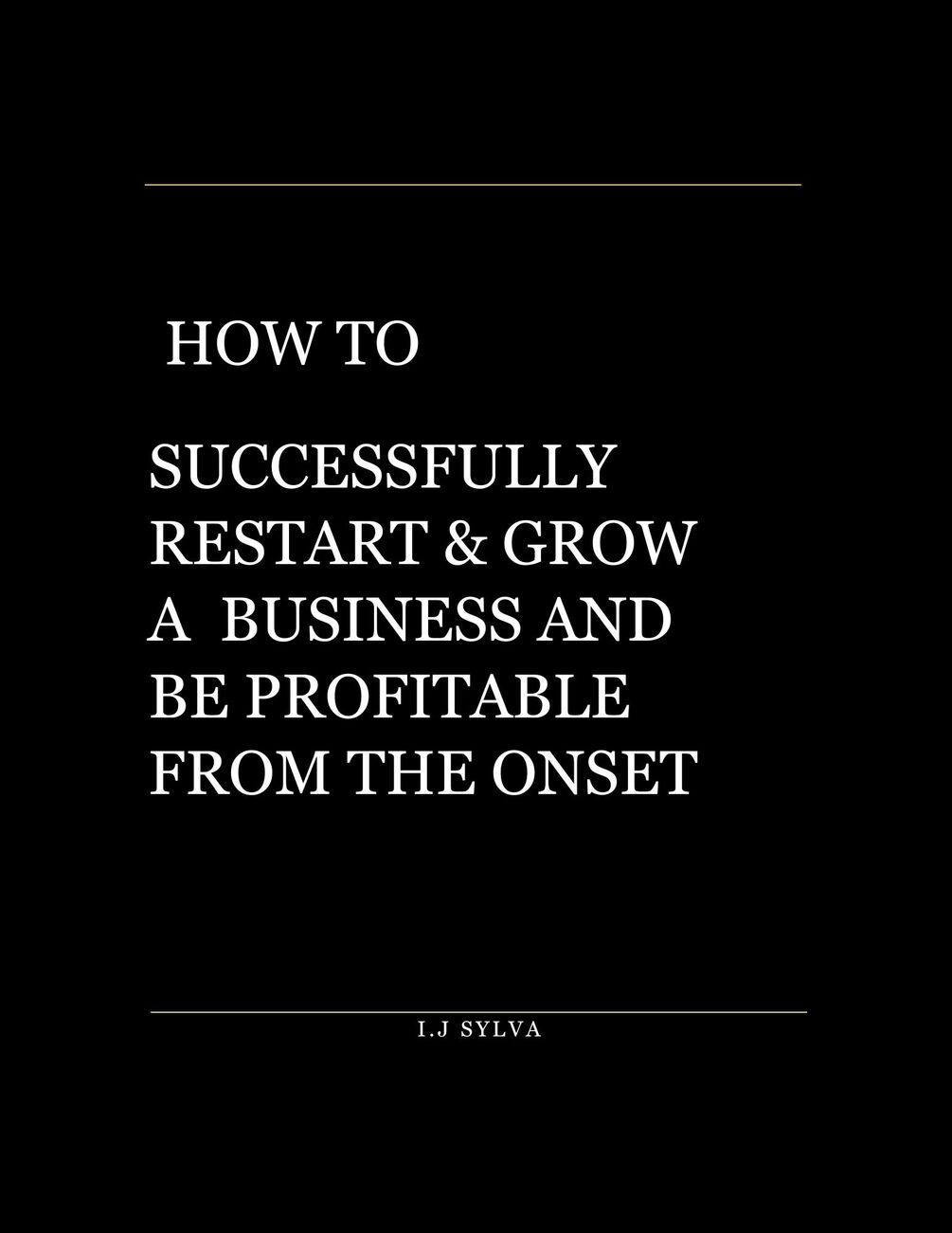 HOW TO SUCCESSFULLY RESTART & GROW A BUSINESS AND BE PROFITABLE FROM ...