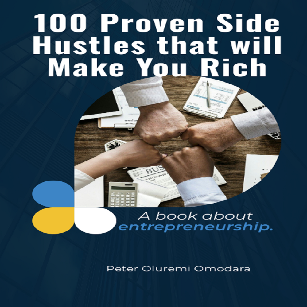 100 Proven Side Hustles that will Make You Rich!