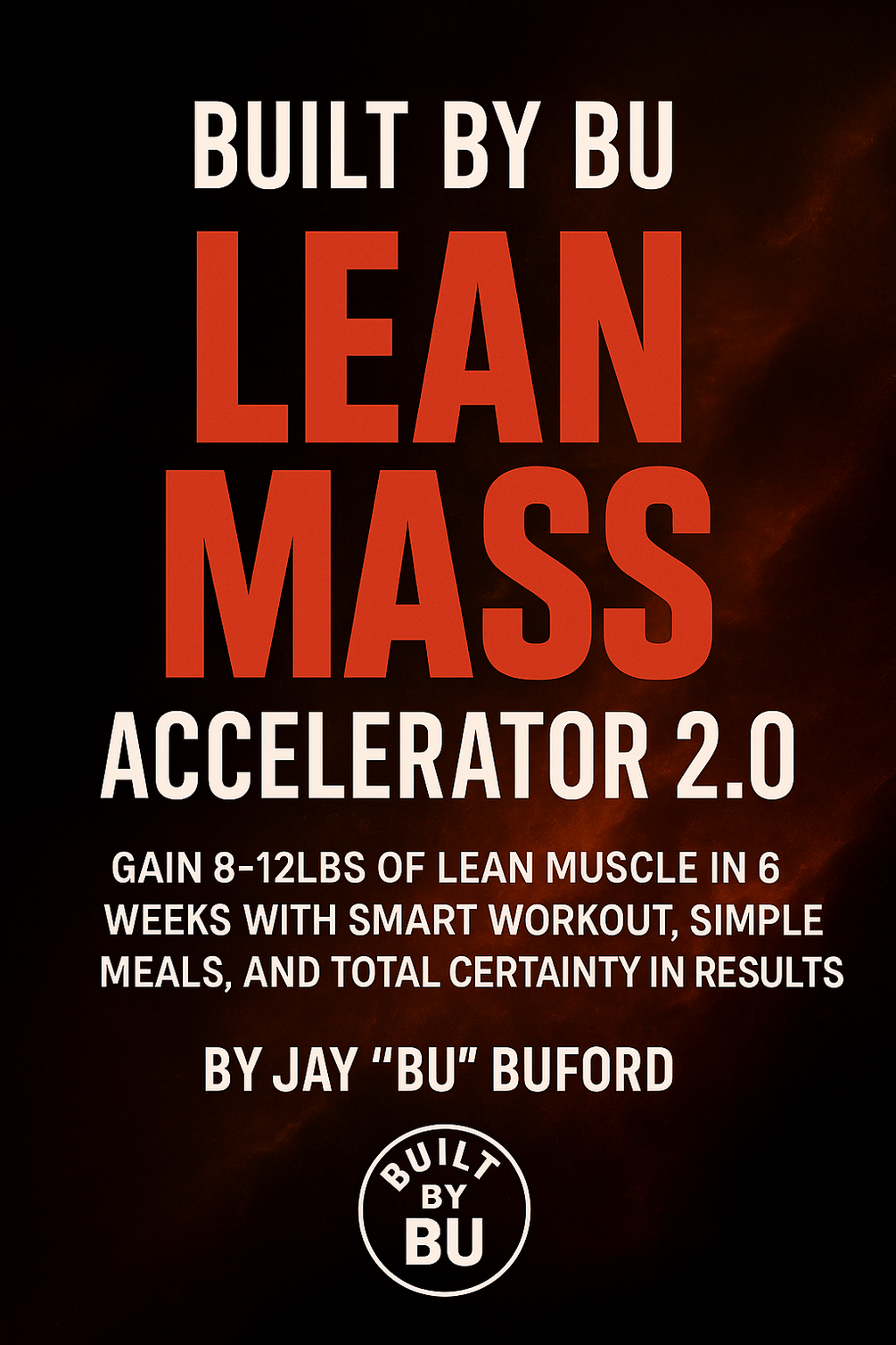 Built By Bu: Lean Mass Gain Accelerator 2.0