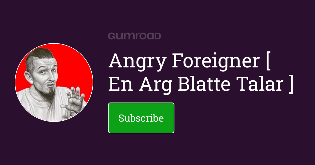Angry Foreigner [ En Arg Blatte Talar ]