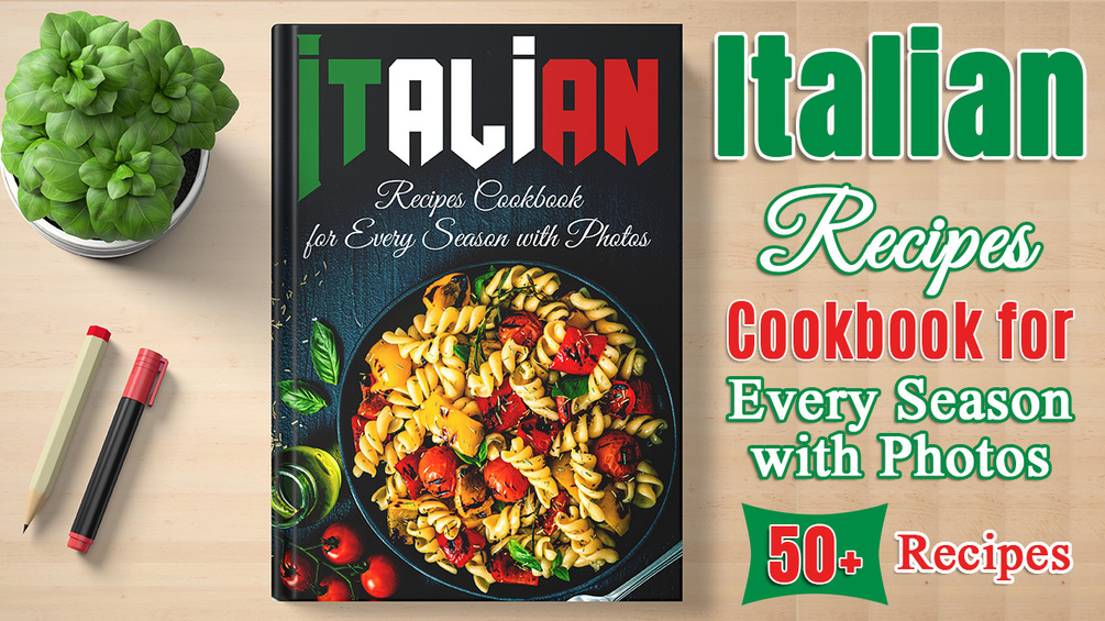 Italian Recipes Cookbook for Every Season with Photos