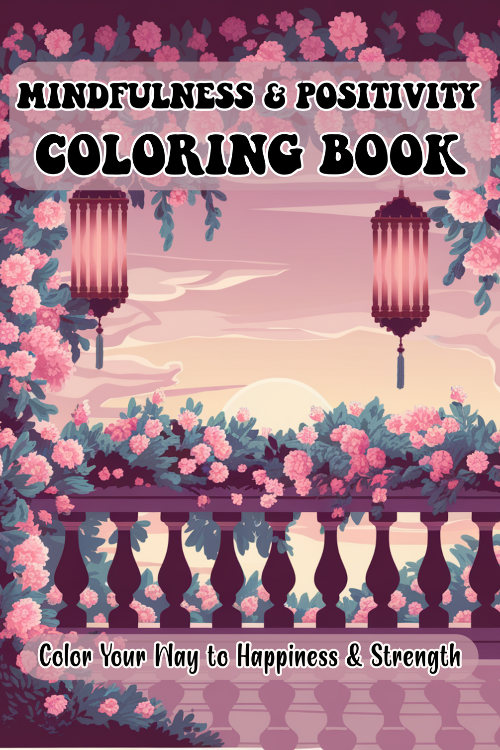 Mindfulness & Positivity Coloring Book – Color Your Way to Happiness ...