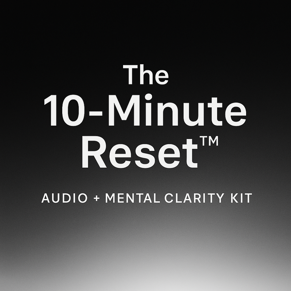 🎧 The 10-Minute Reset™ – Audio + Mental Clarity Kit